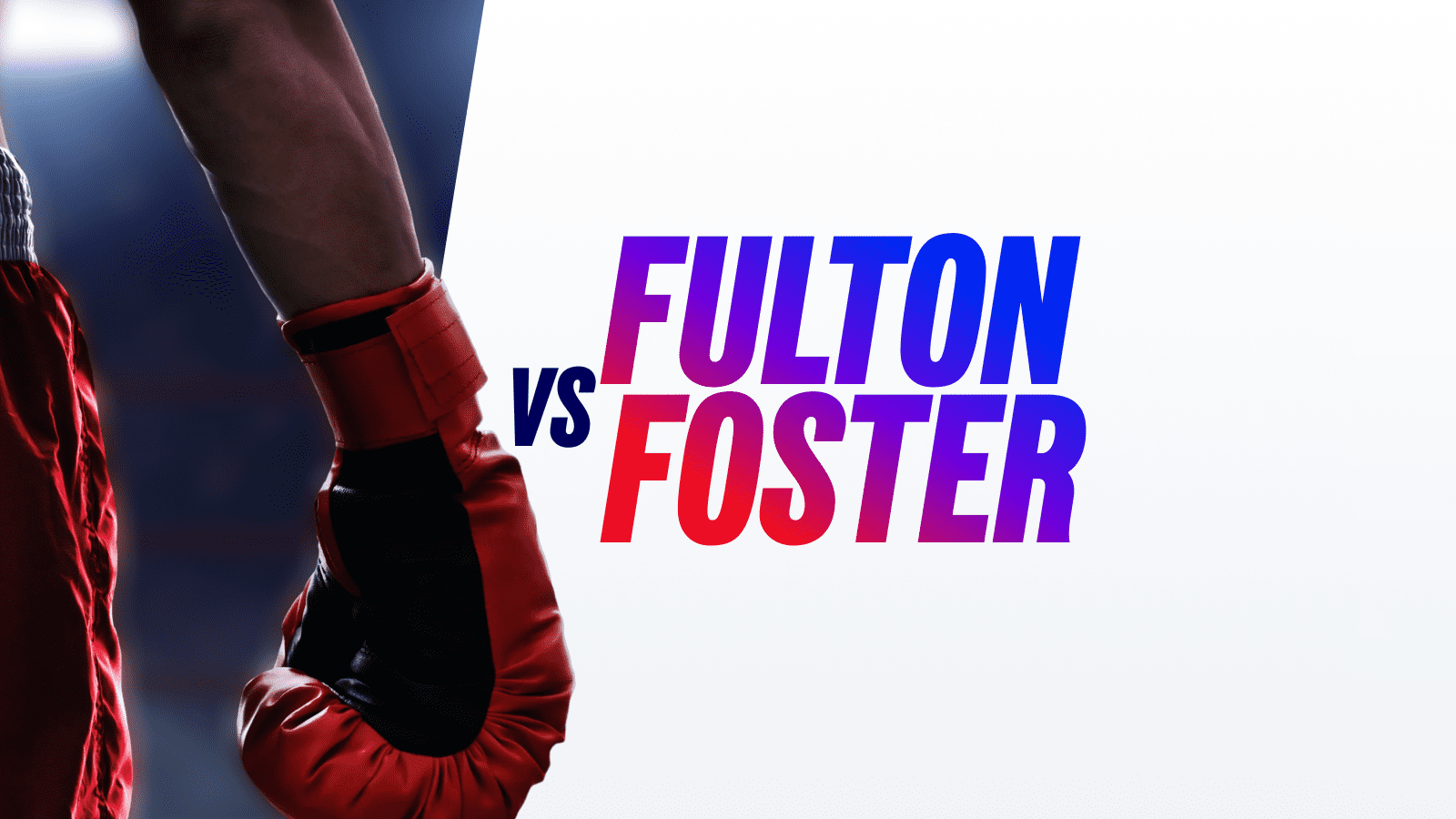 Fulton vs Foster Predictions, Boxing Preview & Betting Odds